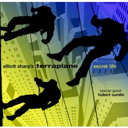 Elliott Sharp's Terraplane - Secret Life