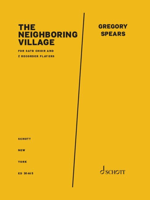 Spears, Gregory : The Neighboring Village, for SATB choir and 2 ...